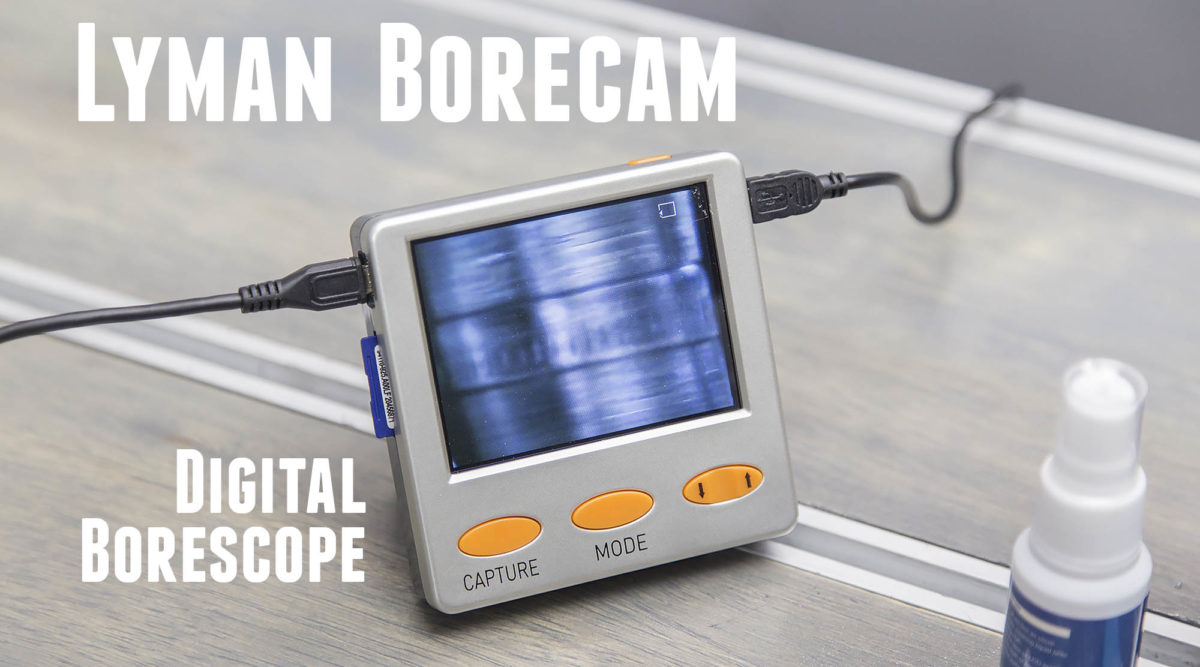 Lyman Borecam Digital Borescope: Overview and Comprehensive Test Drive ...