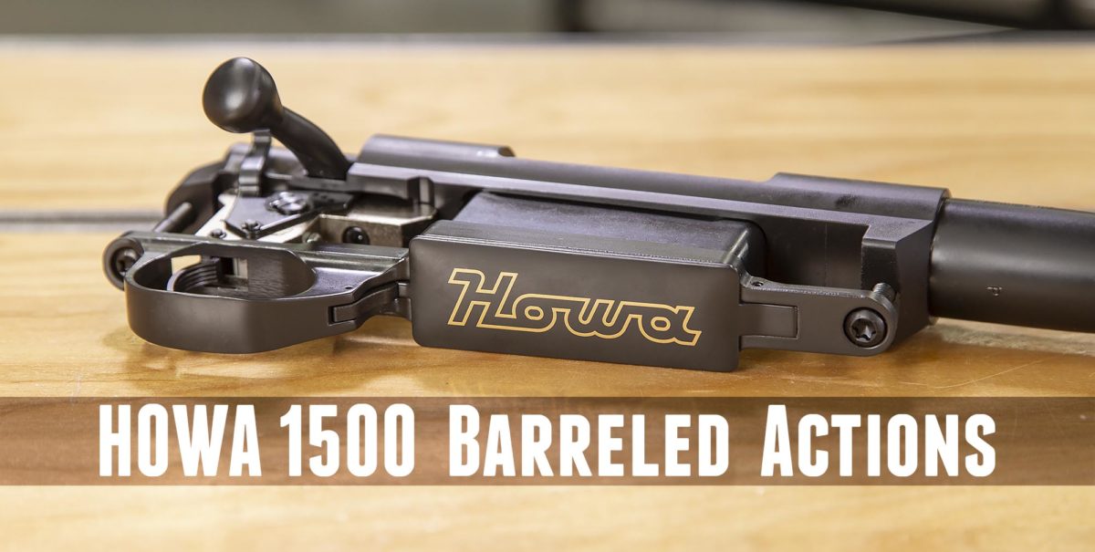 HOWA 1500 Barreled Actions from Brownells: 6mm Creedmoor Build Kick-Off ...