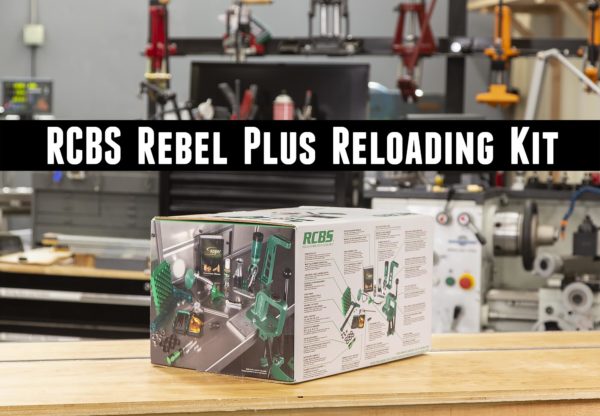 RCBS Rebel Plus Reloading Kit: Unboxing and Overview – Ultimate Reloader