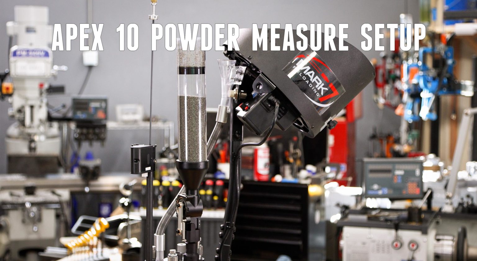 Mark 7 Apex 10 Powder Measure Adjustment – Ultimate Reloader