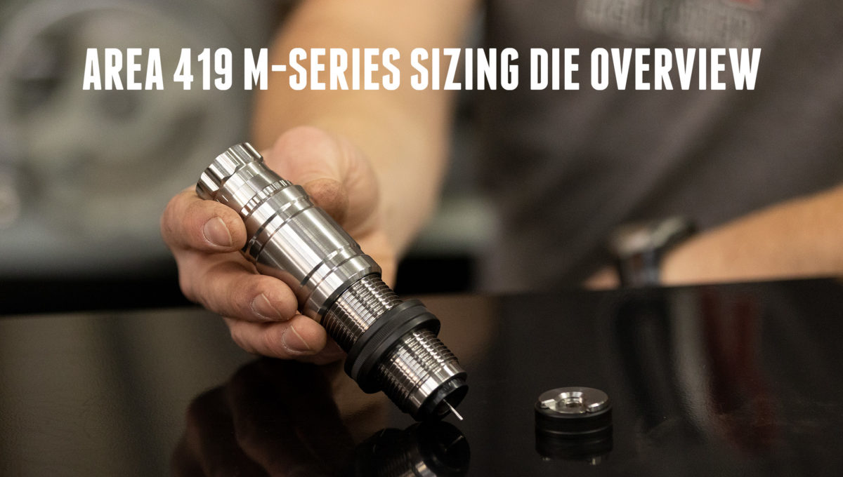 NEW Dies from Area 419: M-Series Sizer (In-Depth) – Ultimate Reloader