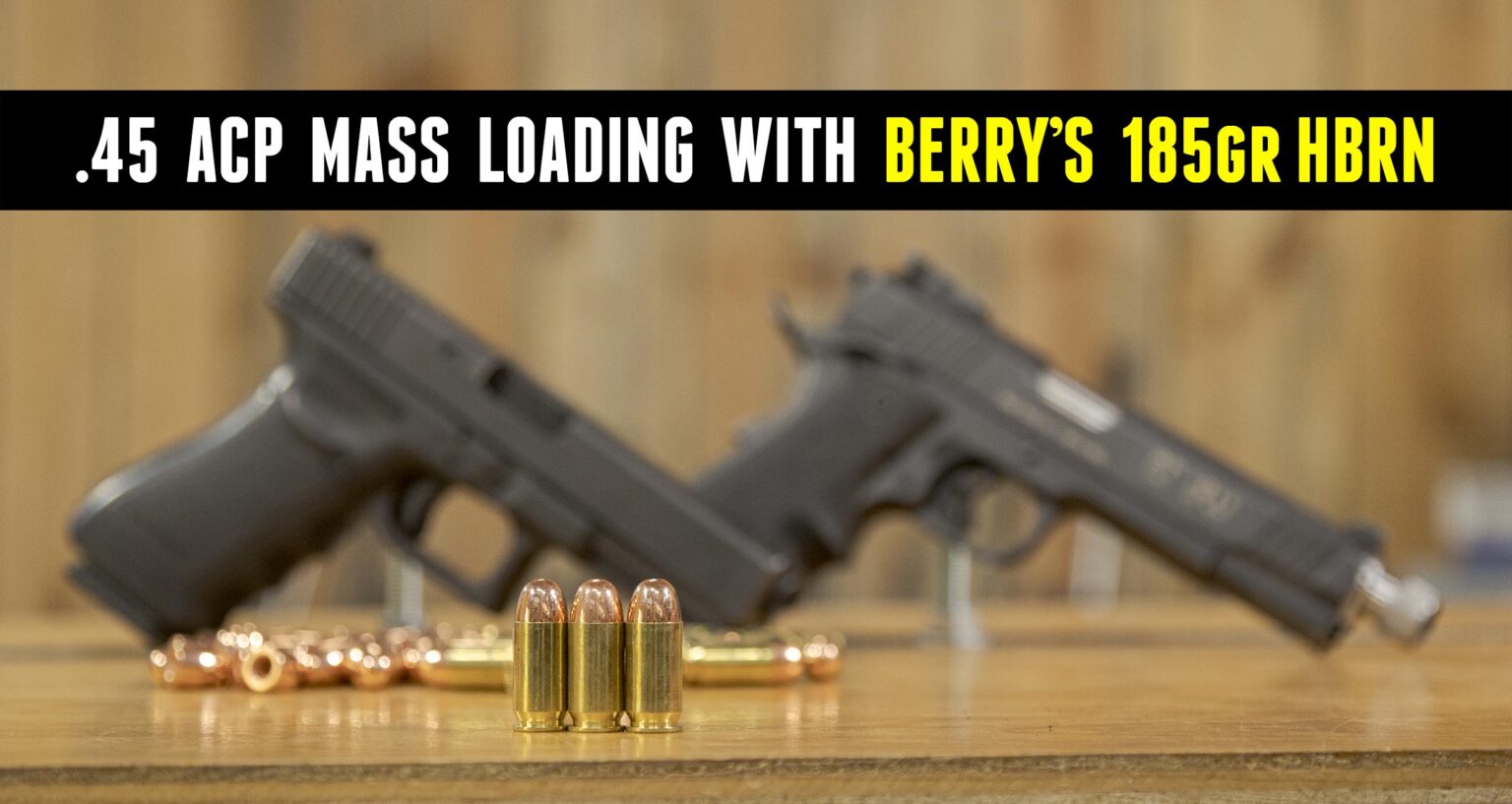 TESTED with 45 ACP: Berry’s 185 grain HBRN Bullets – Ultimate Reloader
