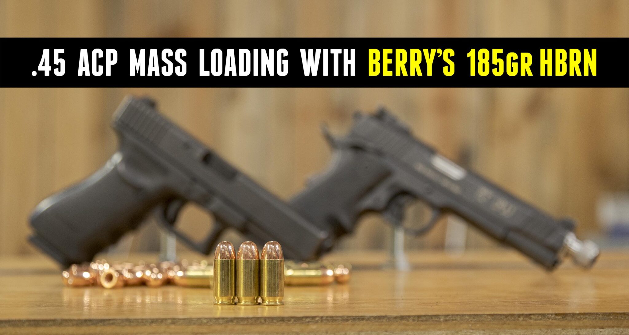 TESTED with 45 ACP: Berry’s 185 grain HBRN Bullets – Ultimate Reloader