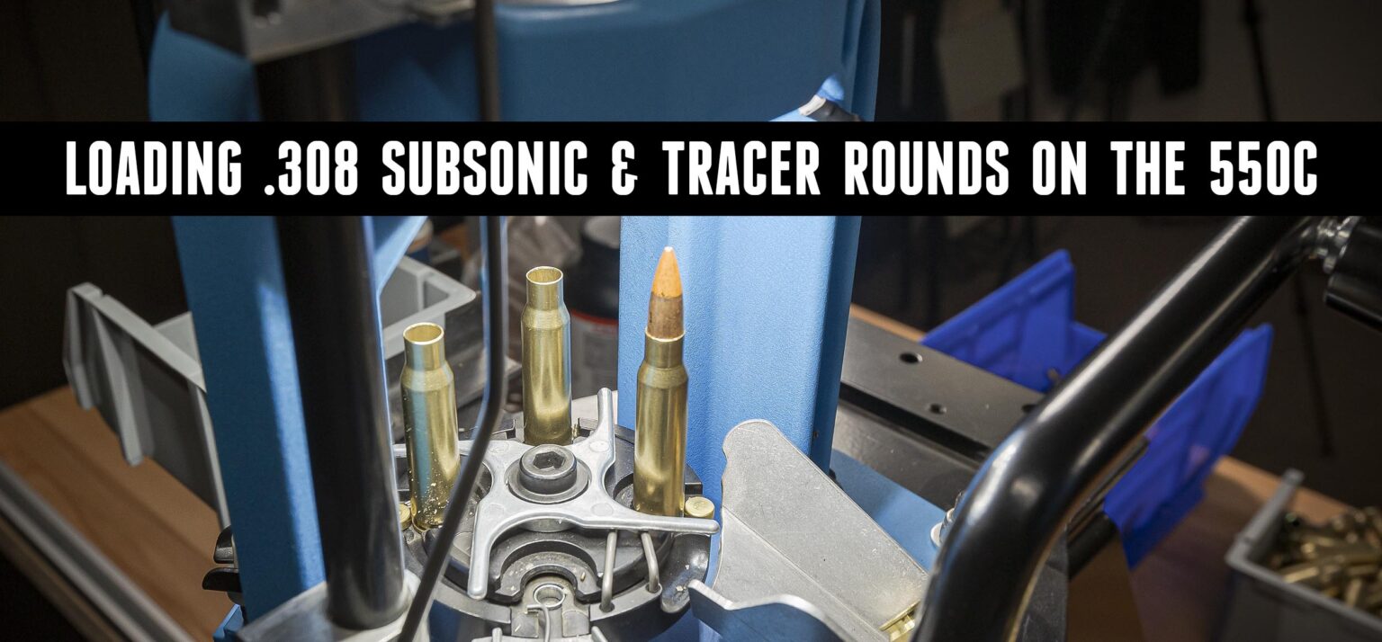 Hands on with the Dillon RL550C: .308 Tracers, and .308 Subsonic Loads – Ultimate Reloader