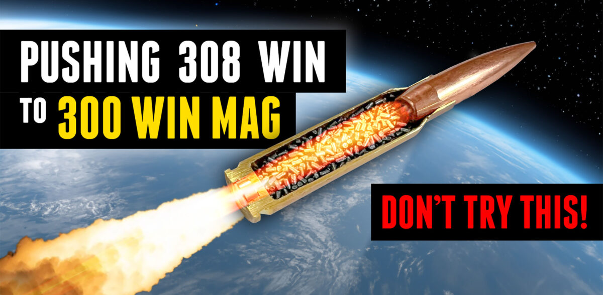 INSANE Performance: Pushing the 308 Win into 300 Win Mag Territory (Bat ...