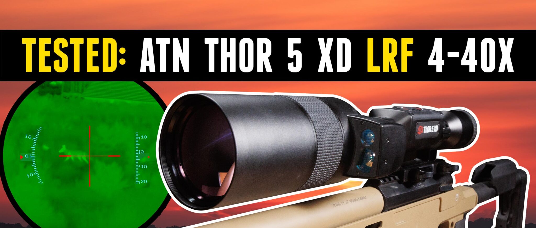 TESTED: ATN ThOR 5 XD LRF Thermal Scope – Ultimate Reloader