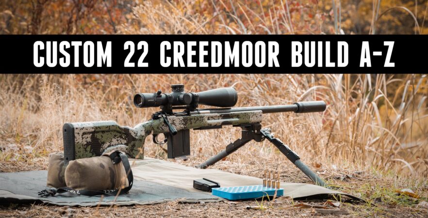 Custom .22 Creedmoor Build A to Z – Ultimate Reloader
